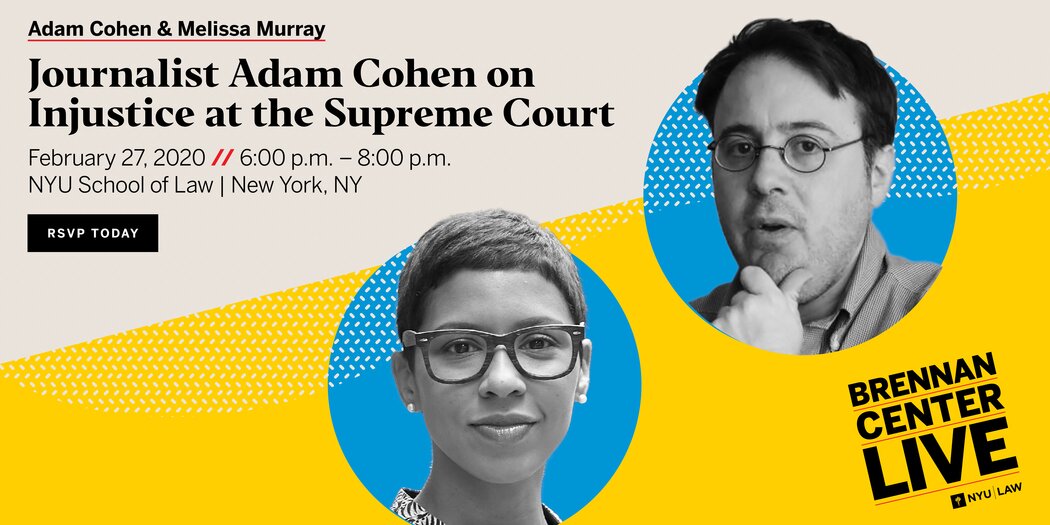 Journalist Adam Cohen on Injustice at the Supreme Court | Brennan ...